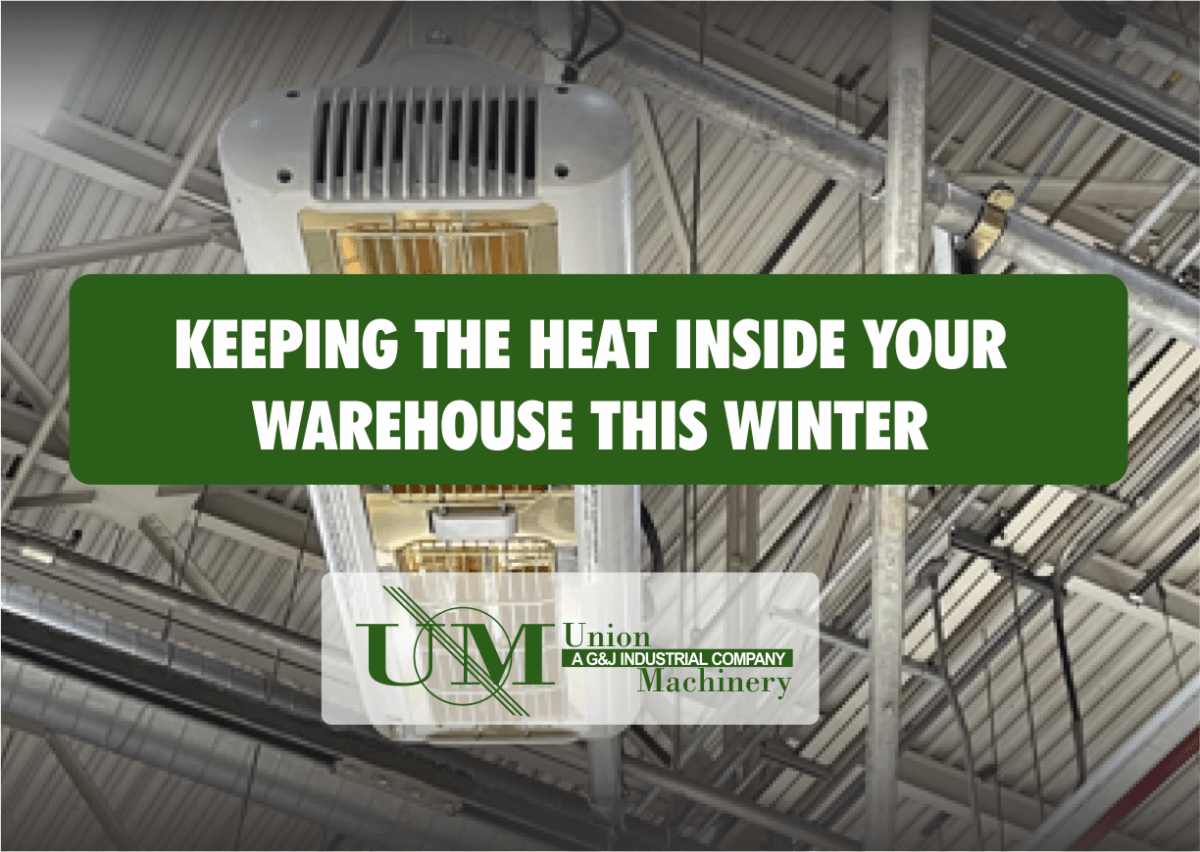 Keeping Heat INSIDE Your Warehouse This Winter – Union Machinery Blog